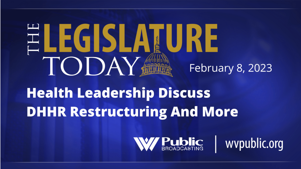 Health Leadership Discuss DHHR Restructuring And More - West Virginia ...